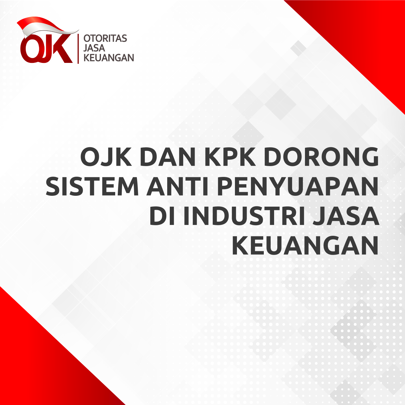 OJK dan KPK Dorong Sistem Anti Penyuapan di Industri Jasa Keuangan