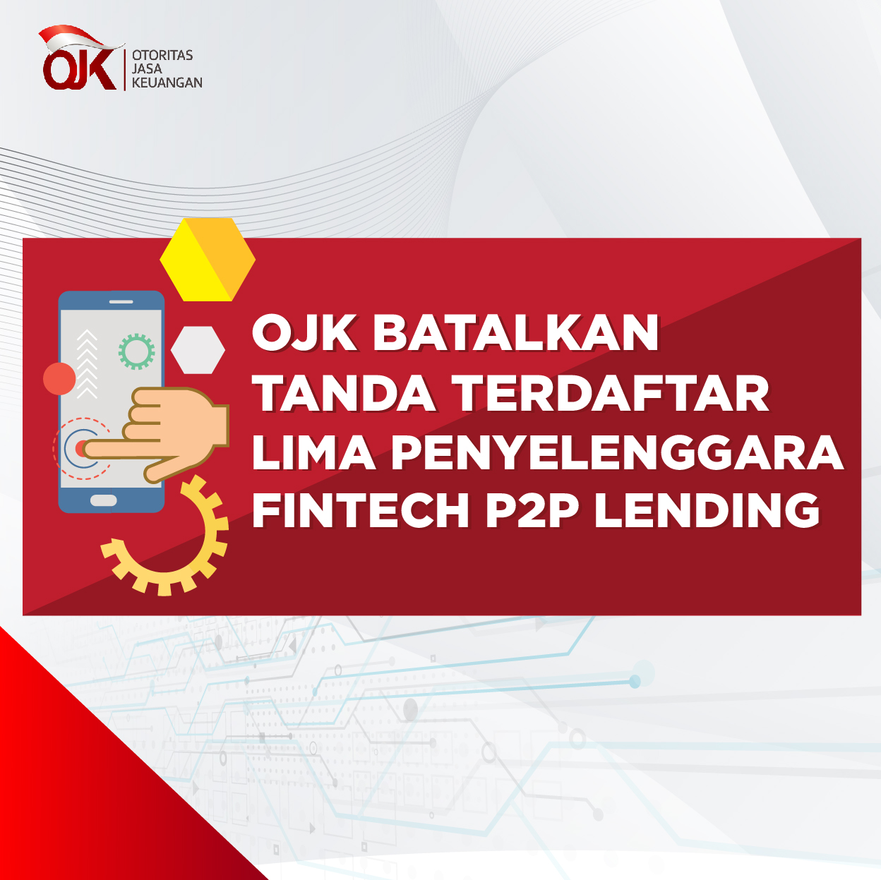 OJK Batalkan Tanda Terdaftar 5 Penyelenggara Fintech OJK Batalkan Tanda Terdaftar 5 Penyelenggara Fintech